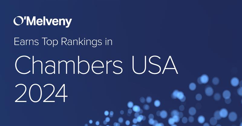O’Melveny Earns Top Rankings in Chambers USA 2024 - O'Melveny